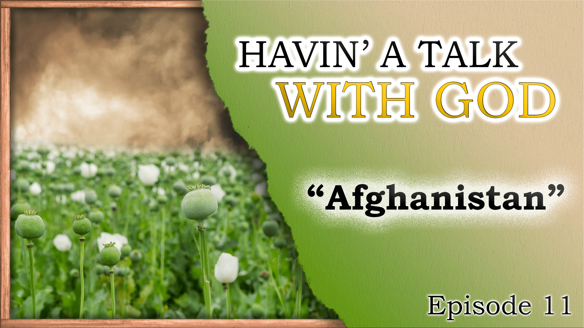 Havin’ A Talk With God #11 – Afghanistan - Watchfire Music
